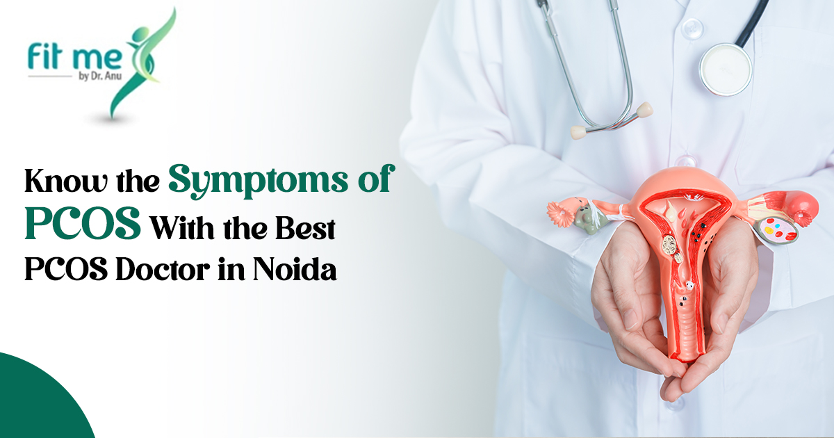 Know the Symptoms of Polycystic Ovary Syndrome (PCOS) With the Best PCOS Doctor in Noida - VCARE ...
